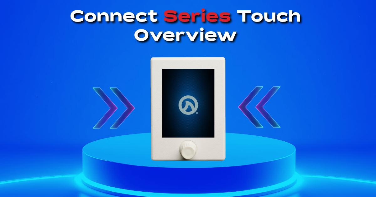 Connect Series Touch Overview